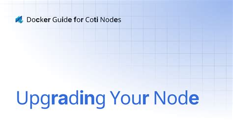 Upgrading Your Node Docker Guide For Coti Nodes