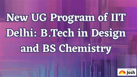 New Ug Program Of Iit Delhi Btech In Design And Bs Chemistry