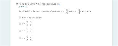 Solved Find A X Matrix A That Has Eigenvalues Chegg