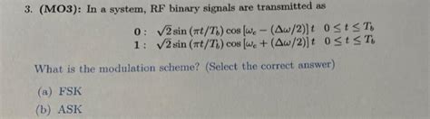 Solved 3 Mo3 In A System Rf Binary Signals Are