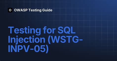 Testing For Sql Injection Wstg Inpv 05 Owasp Testing Guide