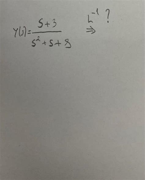 Solved Can You Show Me To Do Inverse Laplace Of This Chegg Com