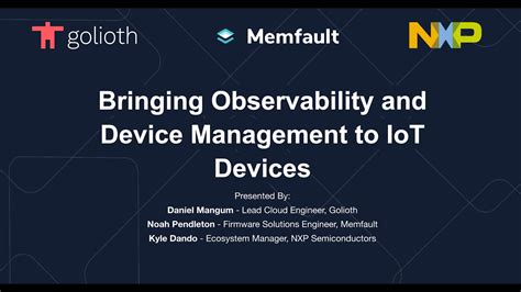Nxp Memfault Golioth Bringing Observability And Device Management To Iot Devices Youtube