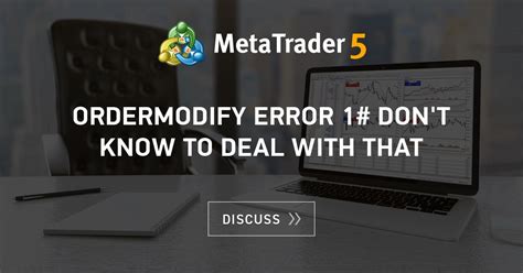 Ordermodify Error 1 Dont Know To Deal With That Symbols Mql4 And