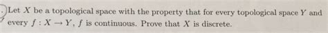 Solved Let X Be A Topological Space With The Property That Chegg