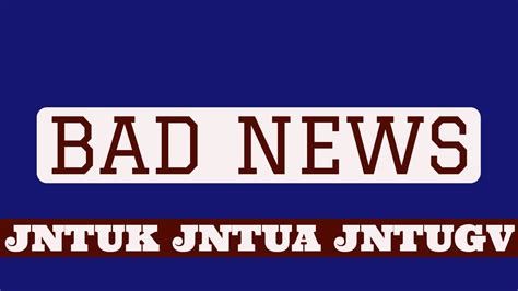 Bad Newsjntuk Jntuh Jntuajntugv Youtube