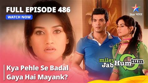 Full Episode 486 Kya Pehle Se Badal Gaya Hai Mayank Miley Jab