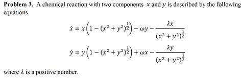 Solved Problem 3 A Chemical Reaction With Two Components X