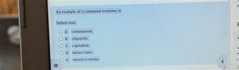 Solved An Example Of A Command Economy Isselect Onea