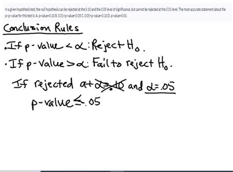Solved The Of A Hypothesis Test Is The Smallest Value Of A Such That Would Have To Be Rejected
