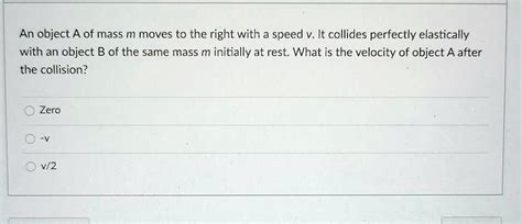 solved an object a of mass m moves to the right with a speed v it