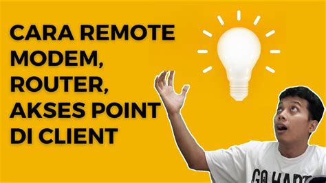 Cara Meremote Modem Router Akses Point Di Client