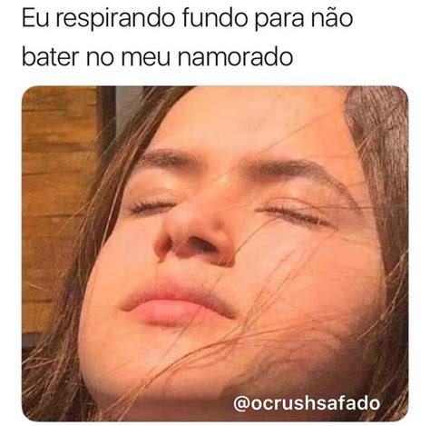 E Meu Namorado Que Tem Mais Bunda Que Eu Memes