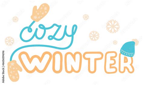 Cozy Winter Handwritten Text Lettering With Snowflakes Gloves And Hat Isolated On White