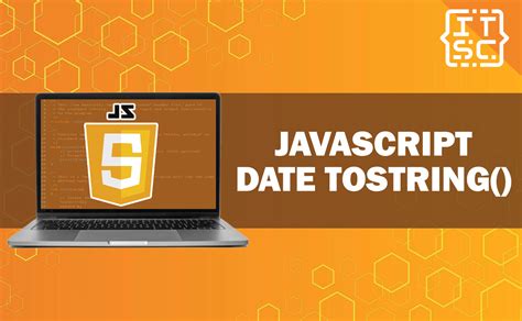 Mastering Javascript Date Tostring 6 Methods