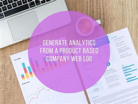 Generate Analytics From A Product Based Company Web Log Part 1 Projects Based Learning