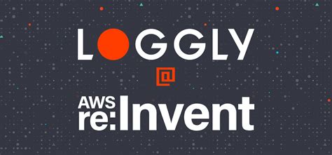 5 Loggly Values That Resonated With The Aws Reinvent Audience Loggly
