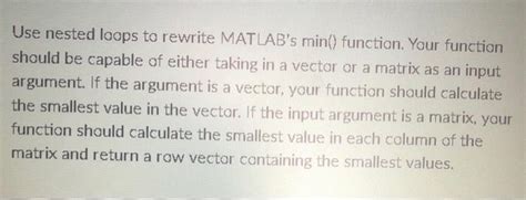 Solved Use Nested Loops To Rewrite Matlabs Min Function