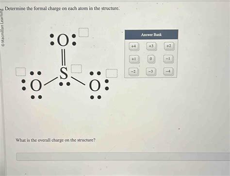 Solved Determine The Formal Charge On Each Atom In The Structure What Is The Overall Charge On