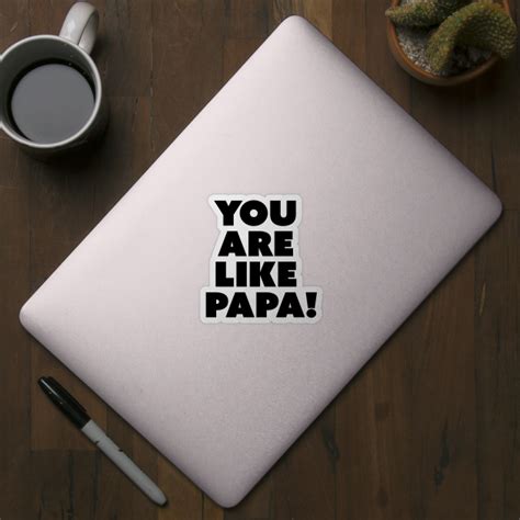 You Are Like Papa Stranger Things Sticker Teepublic