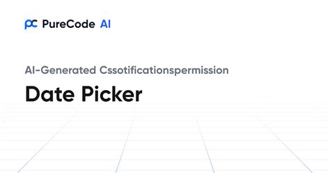 Build Great Cssotificationspermission Date Picker Components Faster Using Ai Tools