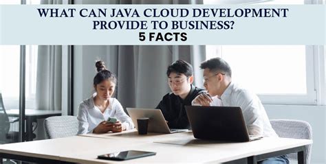 What Can Java Cloud Development Provide To Business 5 Facts