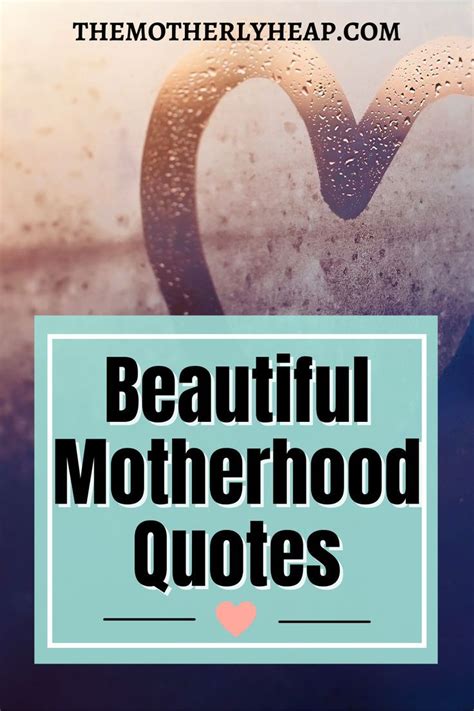 21 Most Inspiring Motherhood Quotes Every Mom Needs To Hear Artofit