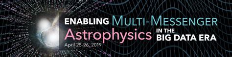 Enabling Multi Messenger Astrophysics In The Big Data Era Stsci