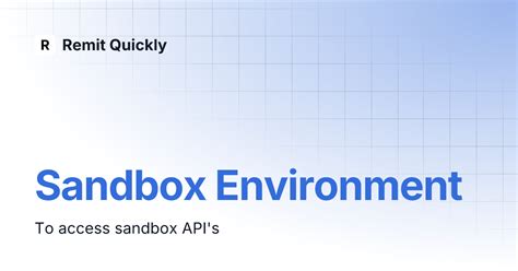 Sandbox Environment Remit Quickly