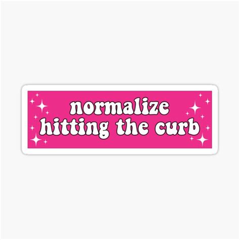 Normalize Hitting The Curb Funny Meme Bumper Sticker For Sale By
