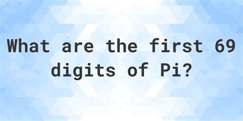 List Of First 69 Digits Of Pi Calculatio
