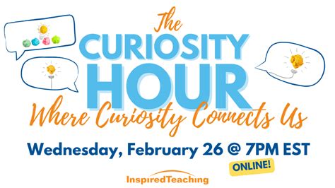 February 26 Curiosity Hour Center For Inspired Teaching
