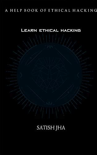 Learn Ethical Hacking A Help Book Of Ethical Hacking Let Me Read