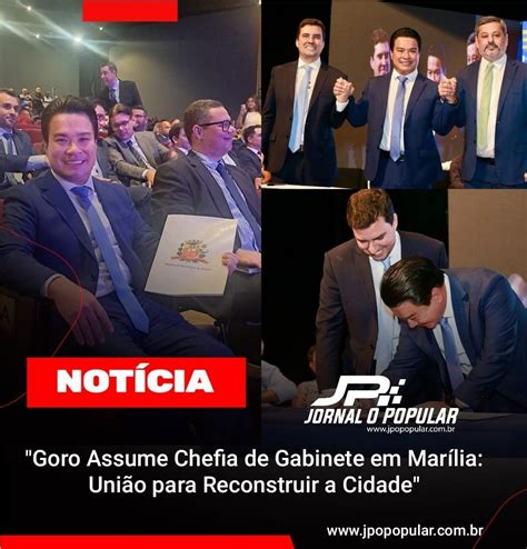 Goro Assume Chefia De Gabinete Em Marília União Para Reconstruir A
