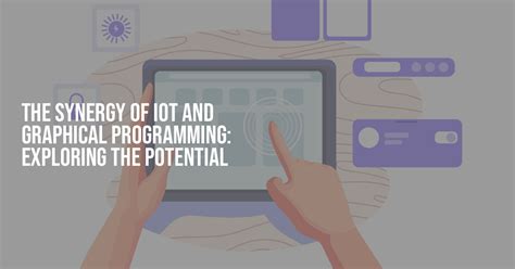 The Synergy Of Iot And Graphical Programming Exploring The Potential