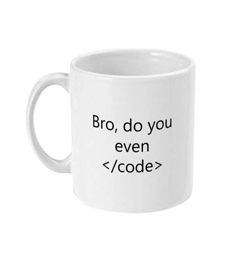 Coder Mug Bro Do You Even Code Computer Programmer Coffee Mug Programming Coder T Coding