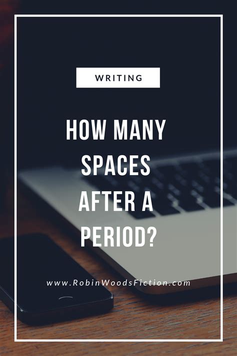 Writing How Many Spaces After A Period Robin Woods Fiction