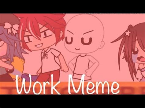 Work Meme Gacha Life YouTube