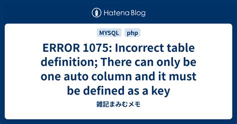 Error 1075 Incorrect Table Definition There Can Only Be One Auto Column And It Must Be Defined
