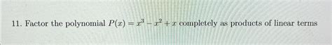Solved Factor The Polynomial P X X3 X2 X ﻿completely As