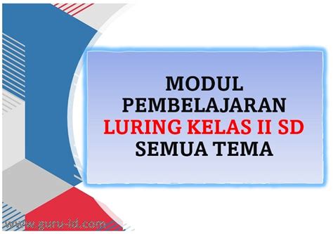 Modul Pembelajaran Luring Kelas 2 Semua Tema