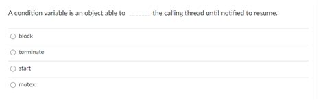 Solved A Condition Variable Is An Object Able To The Calling