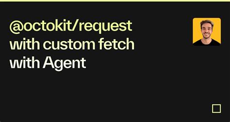 Octokitrequest With Custom Fetch With Agent Codesandbox