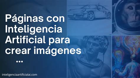 Webs Con Inteligencia Artificial Para Crear Imágenes Ai