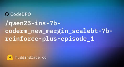 Codedpoqwen25 Ins 7b Codermnewmarginscalebt 7b Reinforce Plus Episode1 · Hugging Face