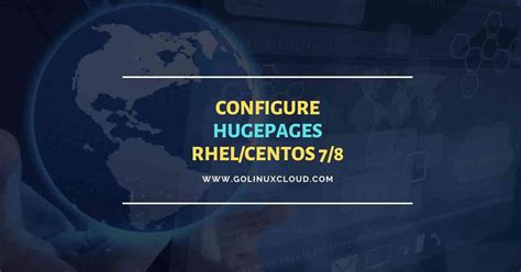 Easy Steps To Configure Hugepages In RHEL CentOS GoLinuxCloud