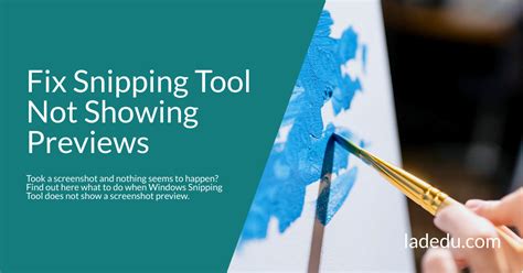 How To Fix Windows Snipping Tool Not Showing The Preview La De Du