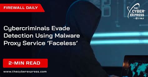 cybercriminals evade detection using malware proxy service ‘faceless