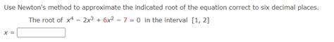 Solved Use Newton S Method To Approximate The Indicated Root Chegg
