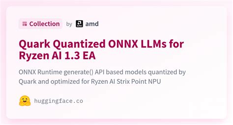 Quark Quantized Onnx Llms For Ryzen Ai 13 Ea A Amd Collection